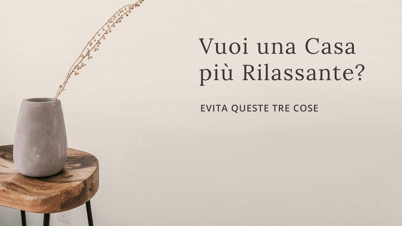 Vuoi una casa più rilassante? Evita queste tre cose - YouTube