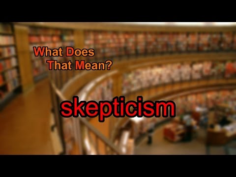 What does skepticism mean?