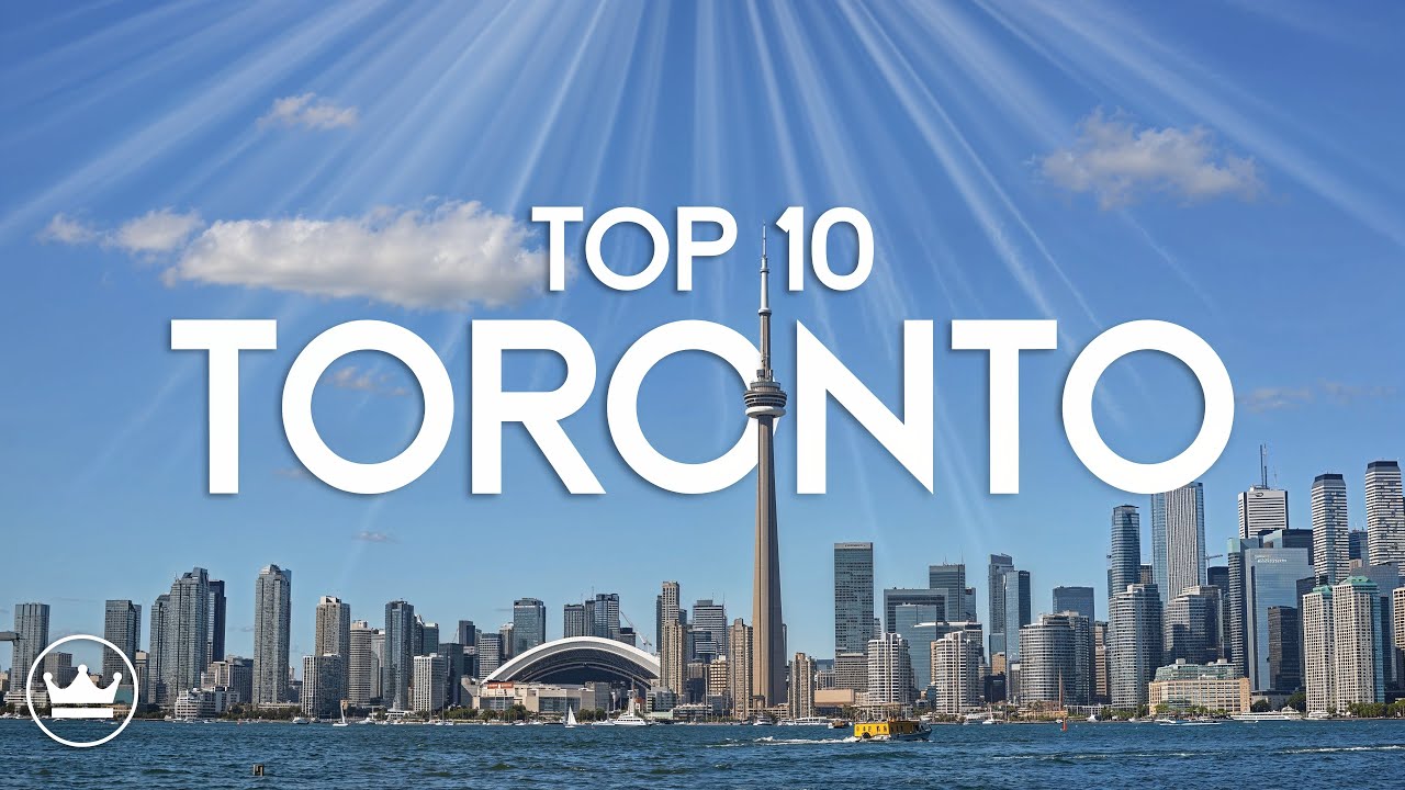 Toronto Complete Travel Guide 2025: Top 10 Must-Visit Spots, Best ...