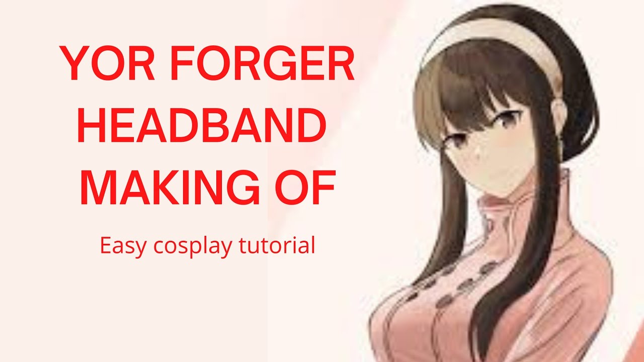 Yor Forger Cosplay Tutorial-Making the Headband - YouTube