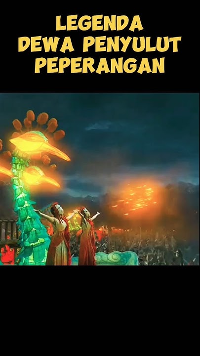 Legenda Dewa Penyulut Peperangan - YouTube
