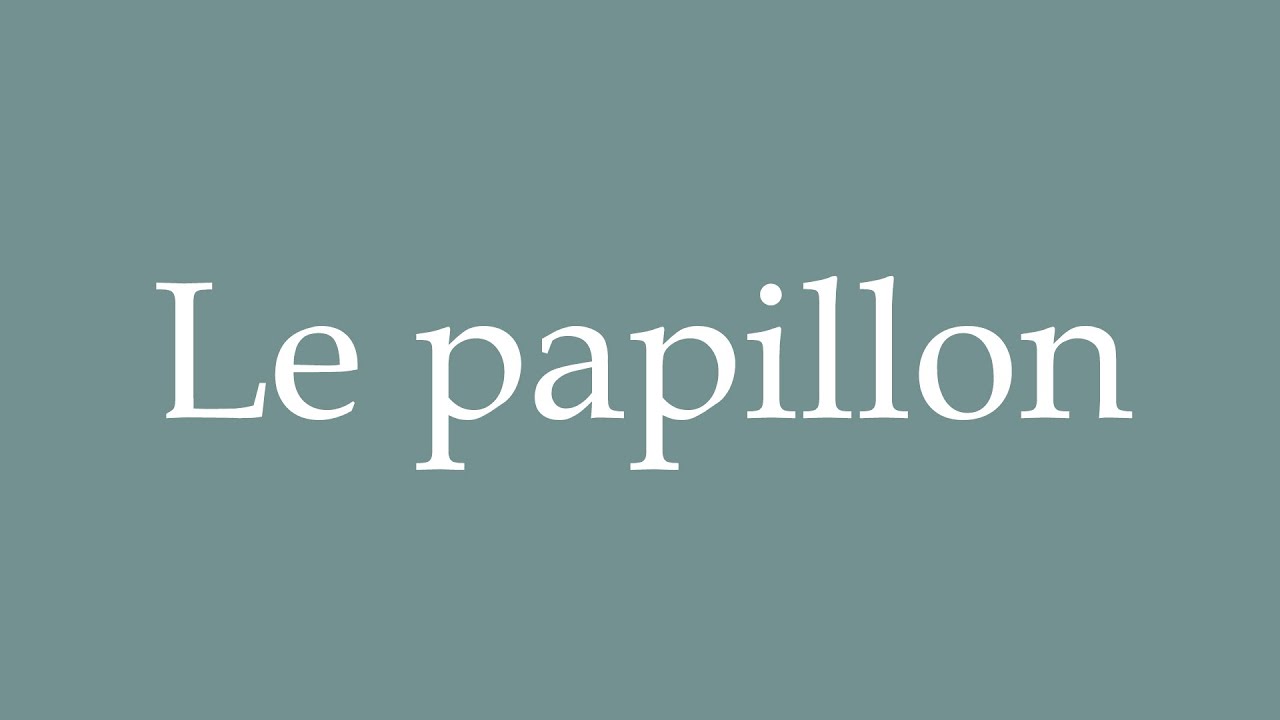 How to Pronounce ''Le papillon'' (Butterfly) Correctly in French - YouTube