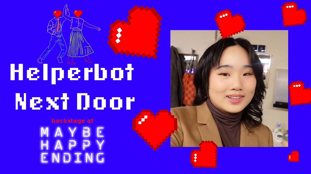 Helperbot Next Door: Backstage at MAYBE HAPPY ENDING with Helen J Shen, Episode 6 - YouTube