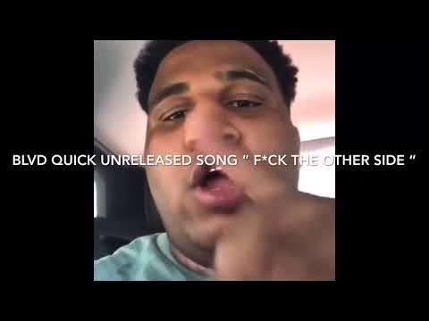 Blvd quick- “fuck the other side “ ( unreleased)