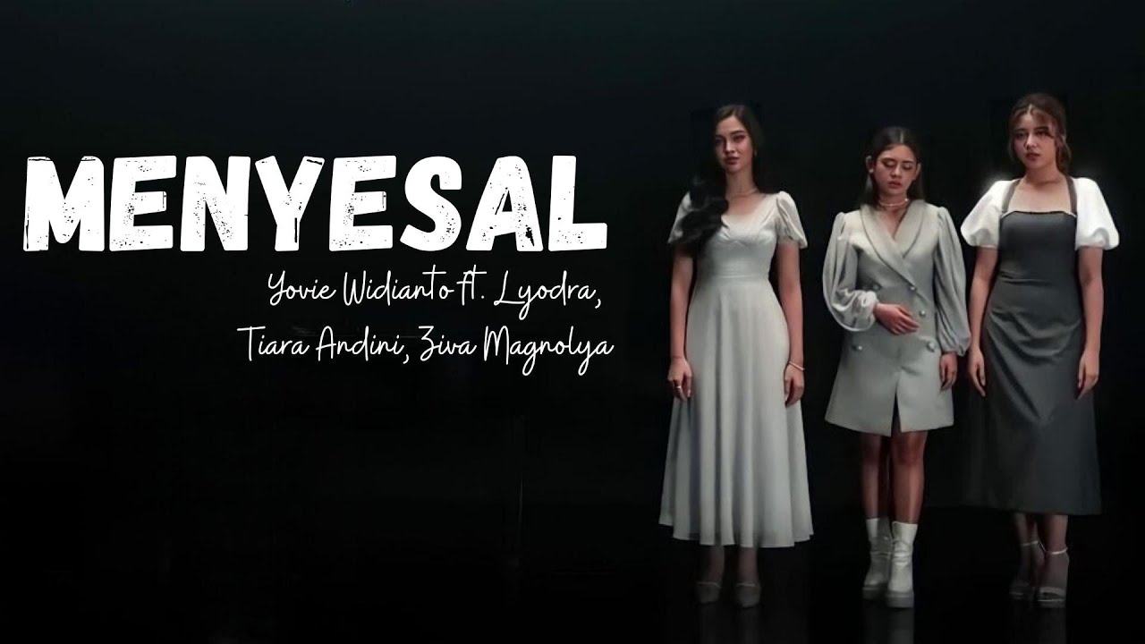 MENYESAL - Yovie Widianto, Lyodra, Tiara Andini, Ziva Magnolya - YouTube