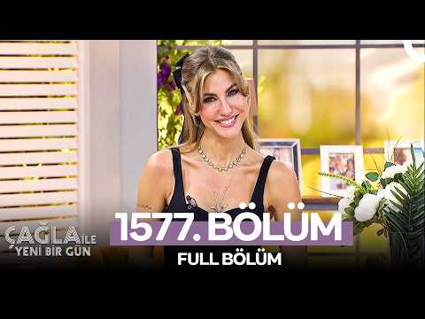 Çağla ile Yeni Bir Gün 1577. Bölüm