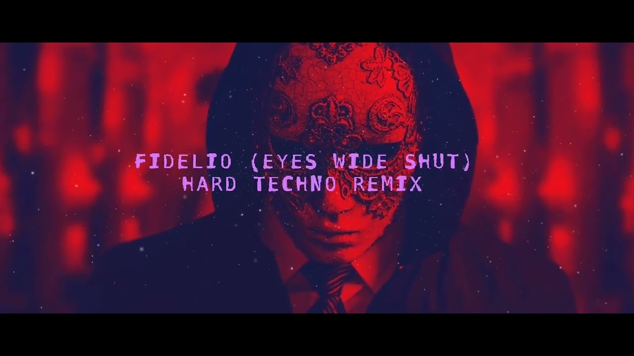 Fidelio (Eyes Wide Shut) Dukeadam Techno Remix [Official Video Music ...