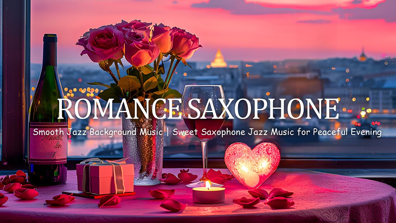 Romance Saxophone - Smooth Jazz Background Music~Sweet Saxophone Jazz ...