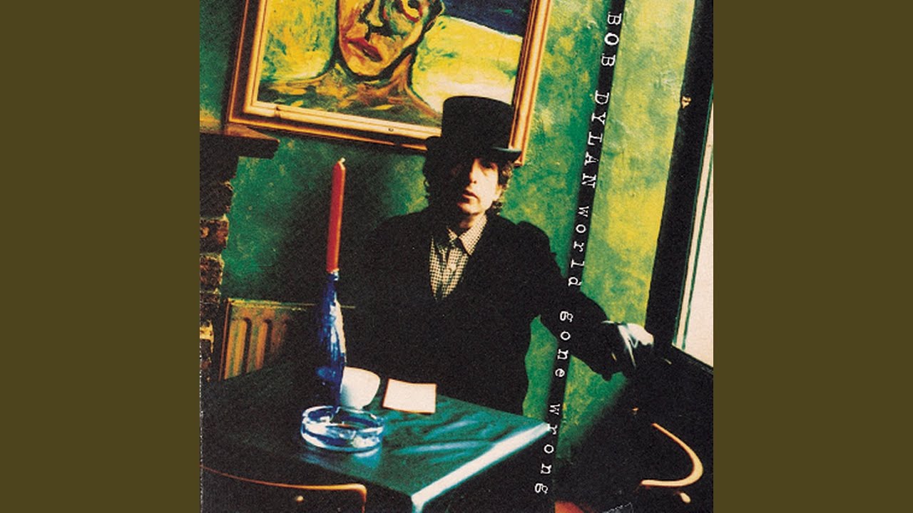 Bob Dylan World Gone Wrong
