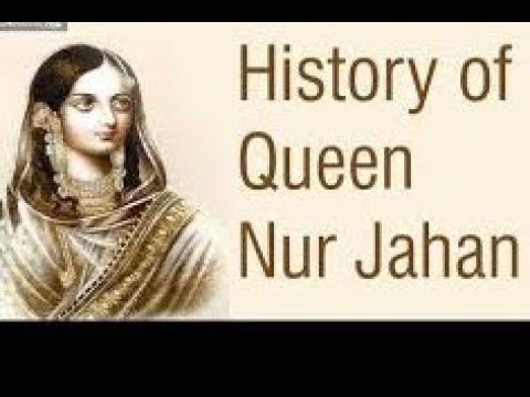 NOOR JAHAN MUGHAL QUEEN/HISTORY OF QUEEN NUR JAHAN - YouTube