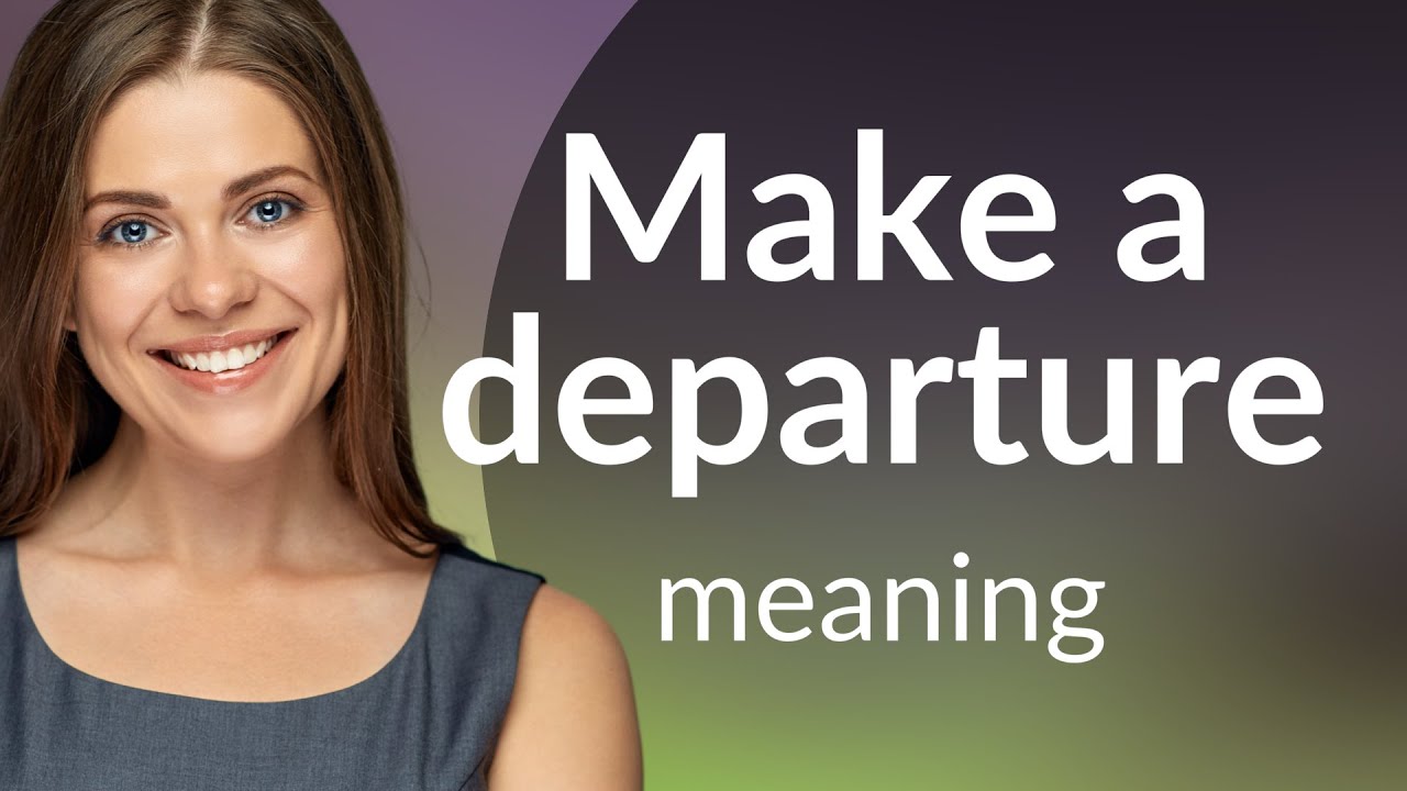 Understanding "Make a Departure": An English Phrase Explained - YouTube