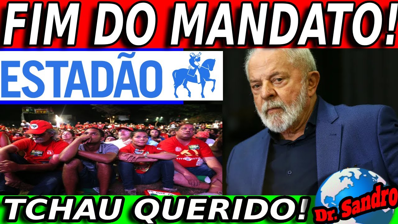 #1 FIM DE MANDATO DO LULA! ESTADÃO JÁ VIU QUEDA DE LULA! BRASIL ESTÁ ...