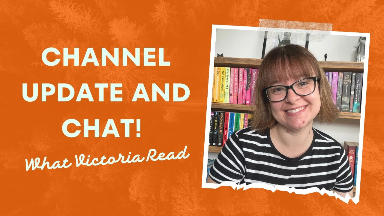 CHANNEL UPDATE AND A CHAT! - What Victoria Read - Booktube - YouTube