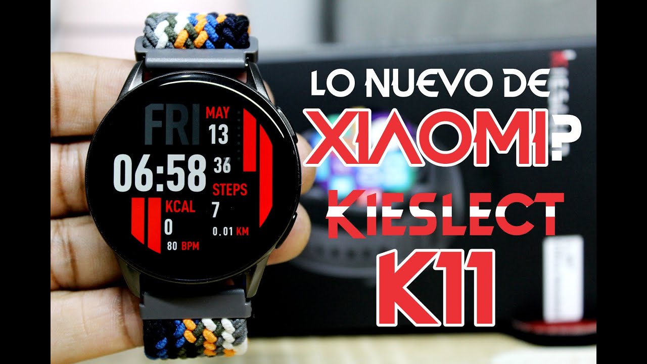 Smartwatch Kieslect K11 Xiaomi Unboxing y configuración (en español) # ...