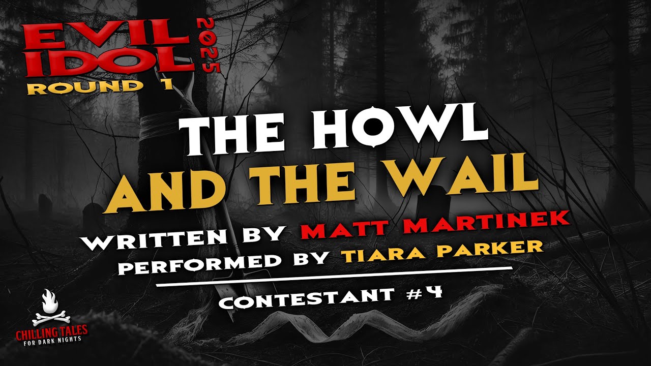 "The Howl and the Wail" Creepypasta 💀 Tiara Parker • Evil Idol 2025 ...