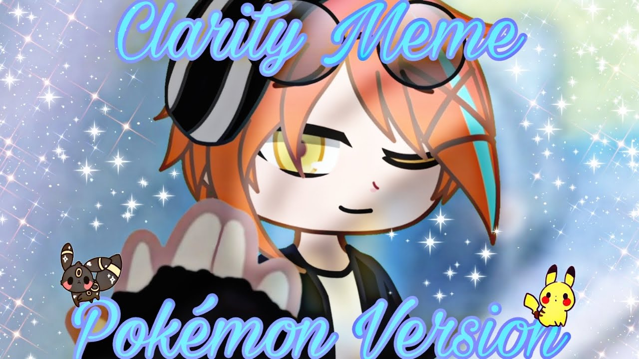 🌌Clarity Meme🌌 Pokémon Version e Descr. - YouTube