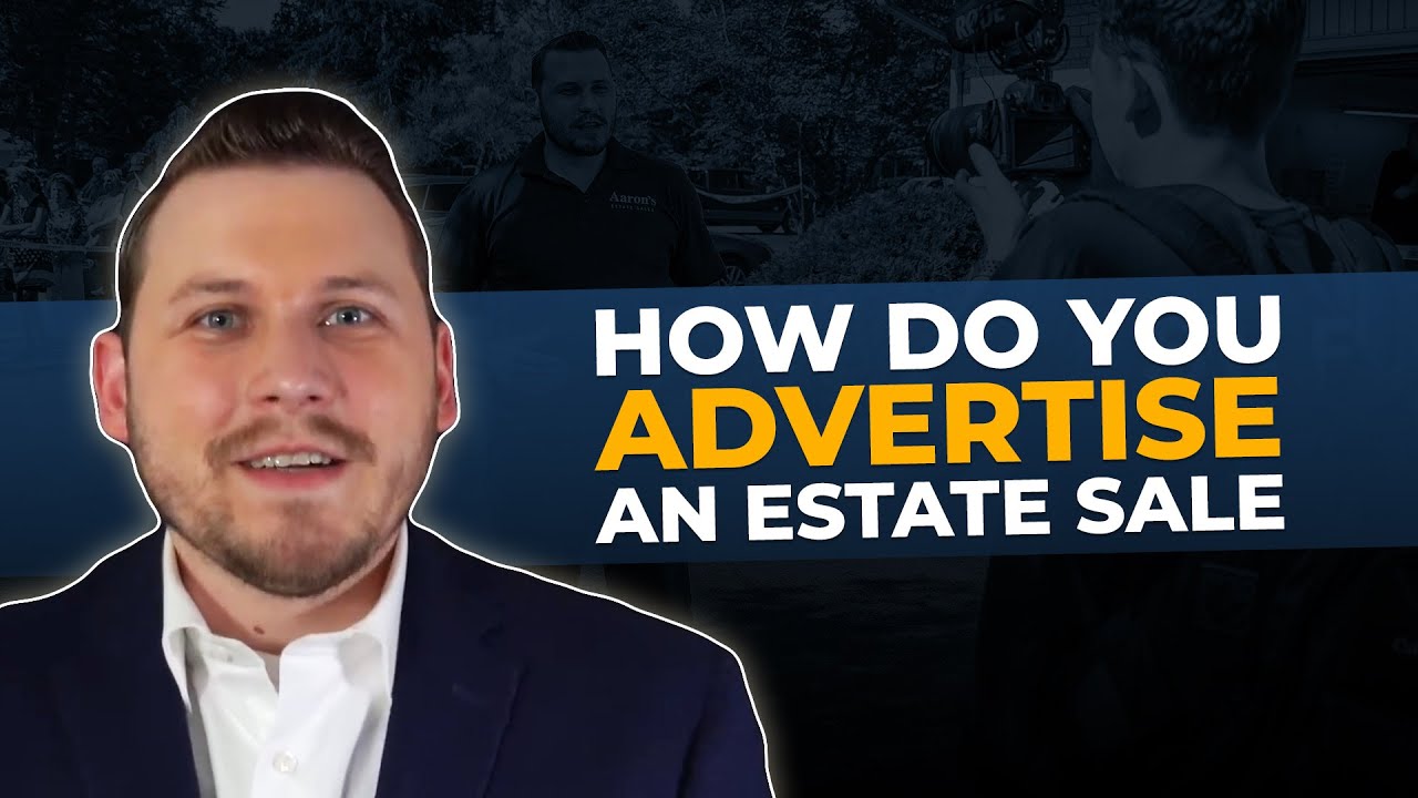How do You Advertise an Estate Sale | Aaron's Estate Sales - YouTube