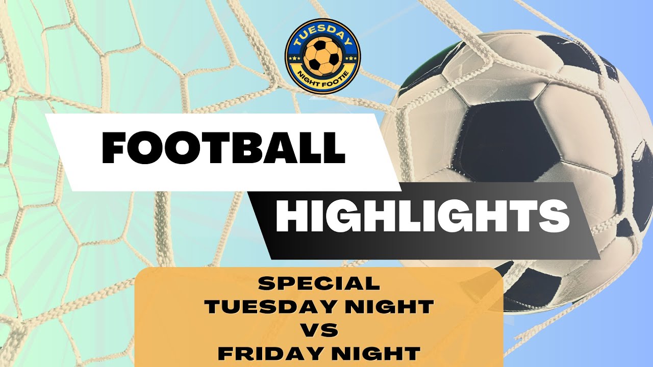 TUESDAY VS FRIDAY| 7-A-SIDE | FOOTBALL HIGHLIGHTS | TUESDAY NIGHT ...