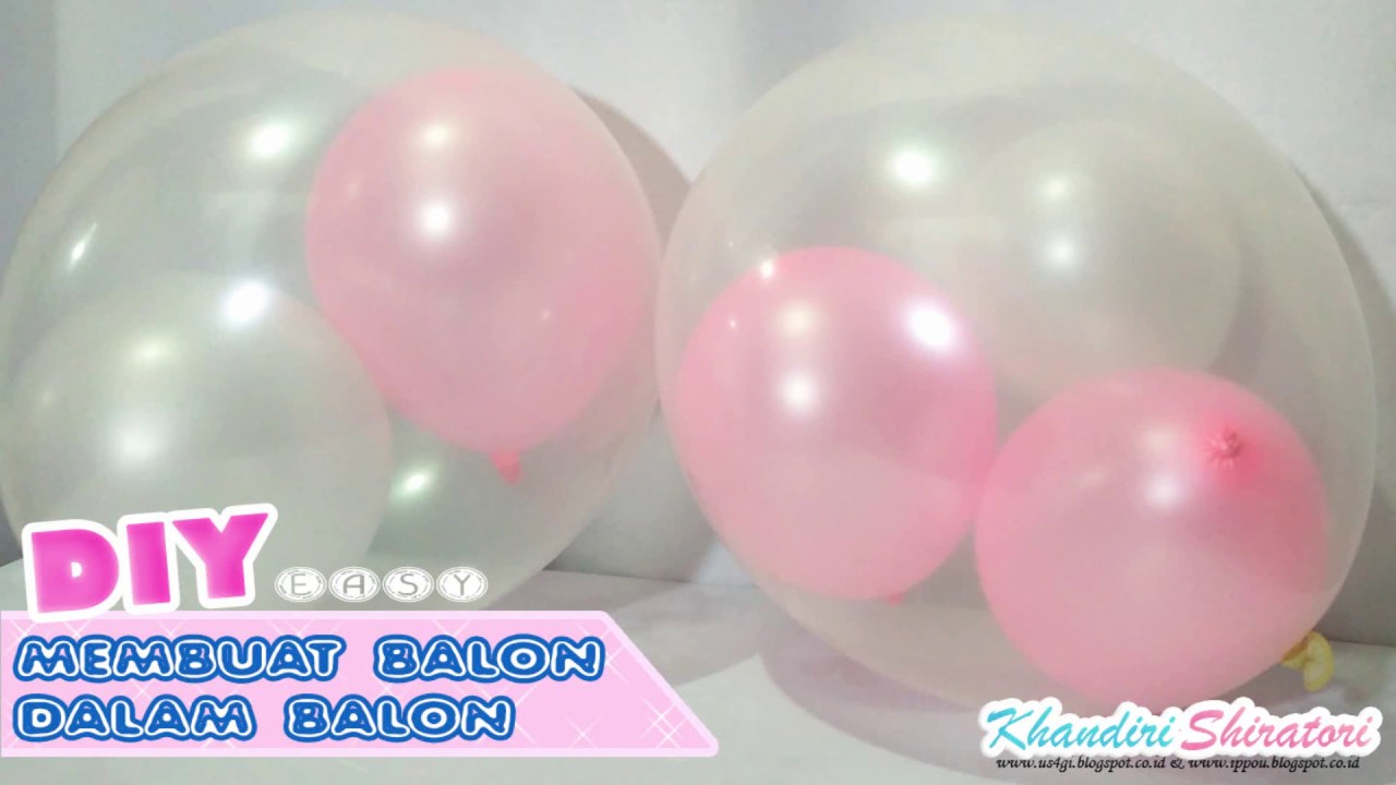 DIY Cara Mudah Membuat Balon Dalam Balon Balloons Inside Balloon - YouTube