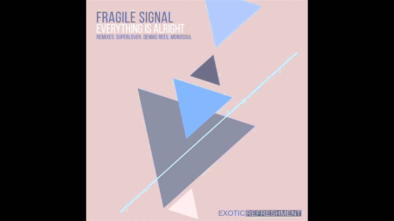 Fragile Signal - Everything Is Alright (Superlover Remix) - YouTube