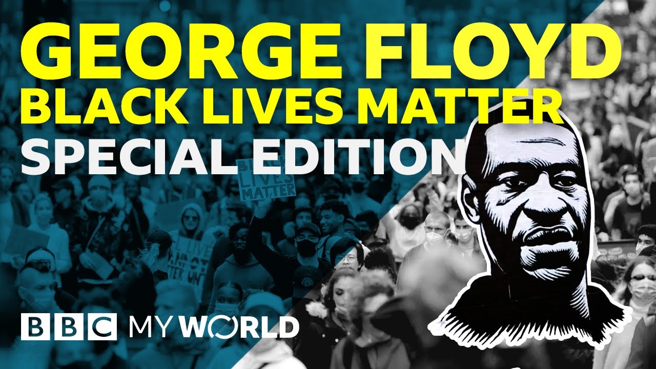 George Floyd and Black Lives Matter – A BBC My World special - YouTube