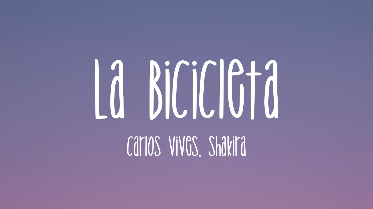 La Bicicleta - Carlos Vives, Shakira (Letra) - YouTube
