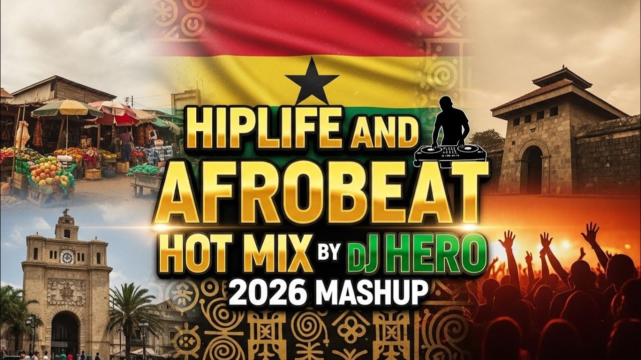 HIP LIFE AND AFROBEAT HOT MIX BY DJ HERO 2026 MASHUP - YouTube