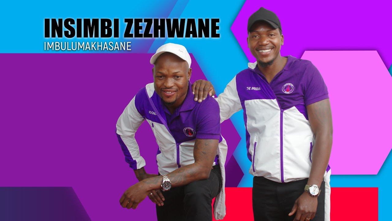 INSIMBI ZEZHWANE- Imbulumakhasana Video 2022 - YouTube Music