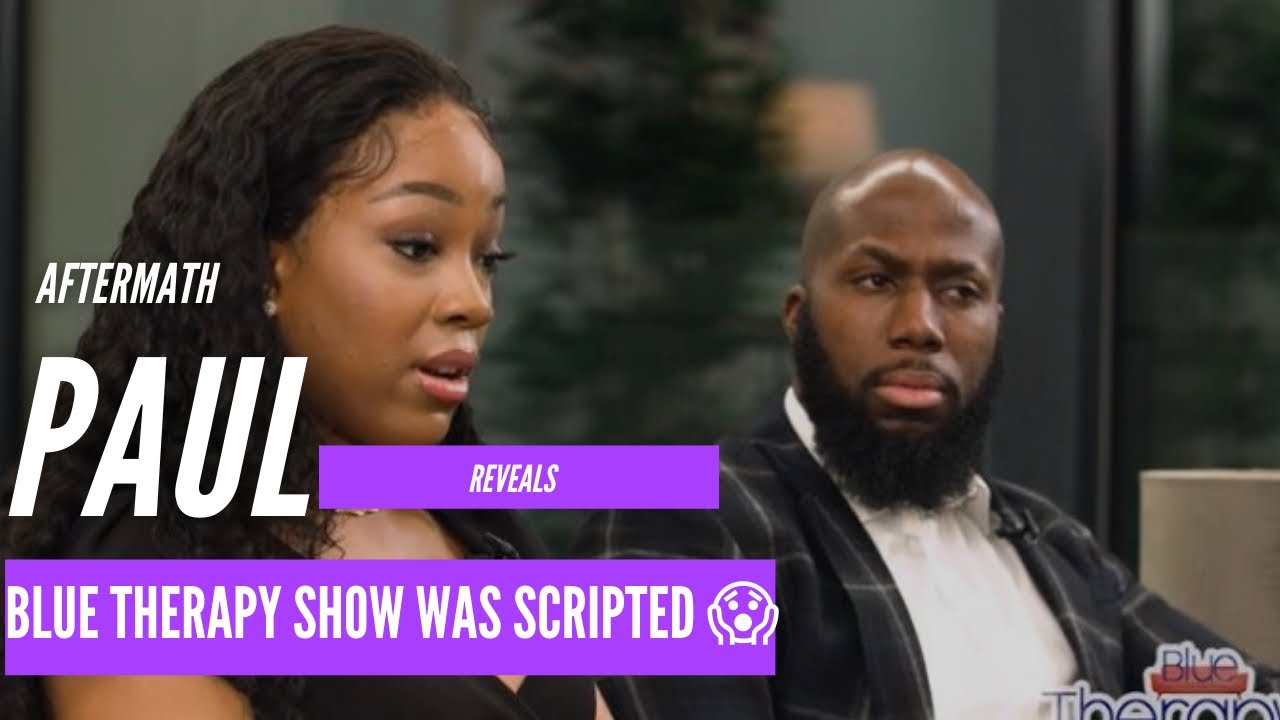 Paul Bridges of Blue therapy confirms how was SCRIPTED! || #bluetherapy ...