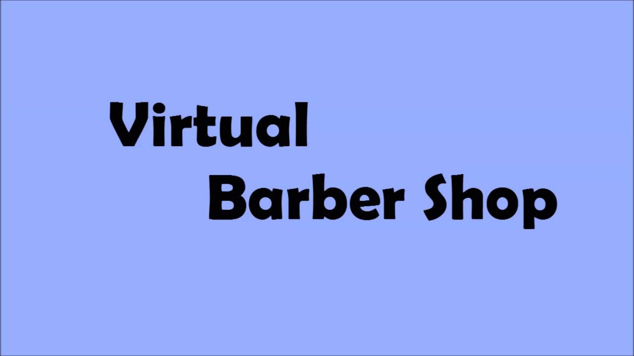Virtual Barber Shop with Shampoo and Blowdry - Headphones Required ...