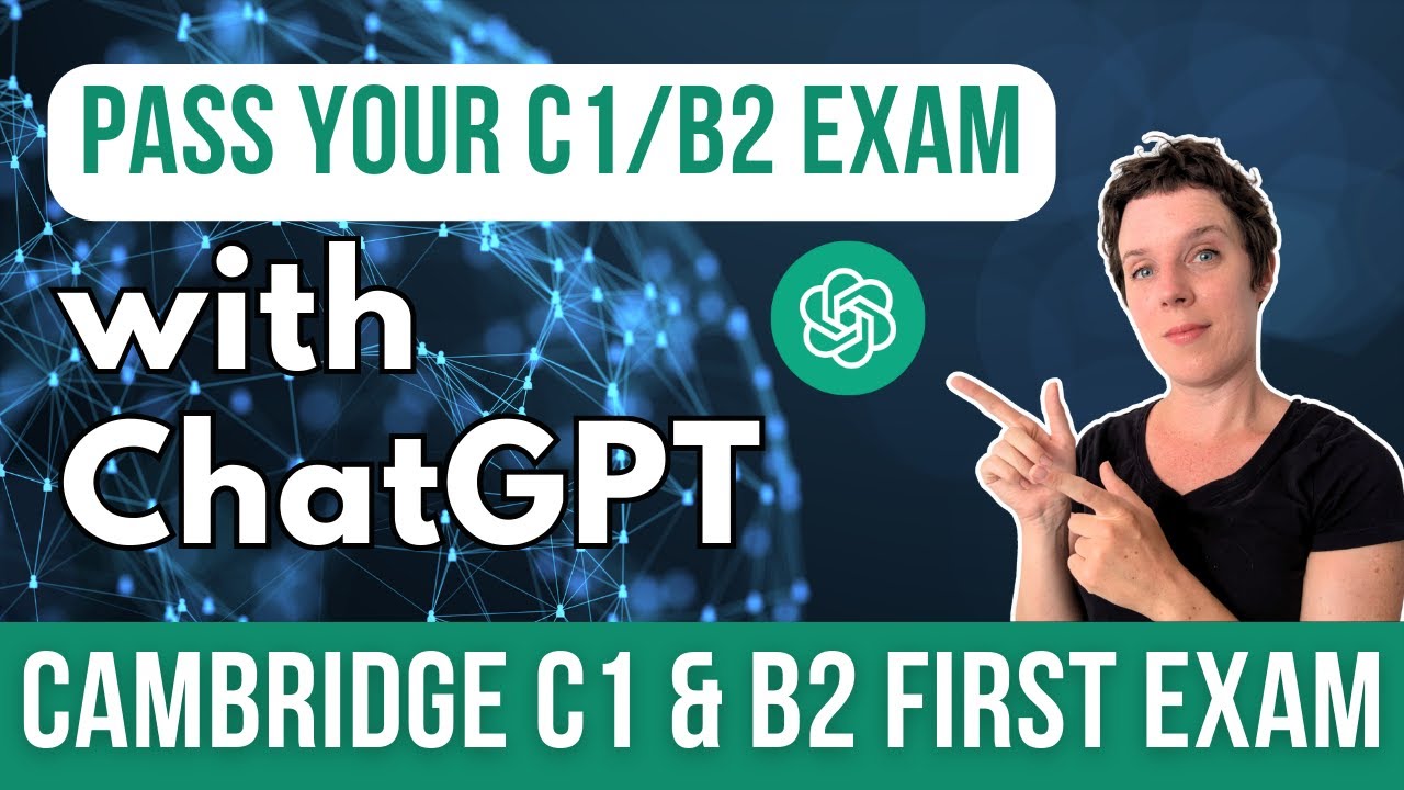 ChatGPT for Cambridge Exam Preparation - Cambridge C1 (CAE) and B2 ...