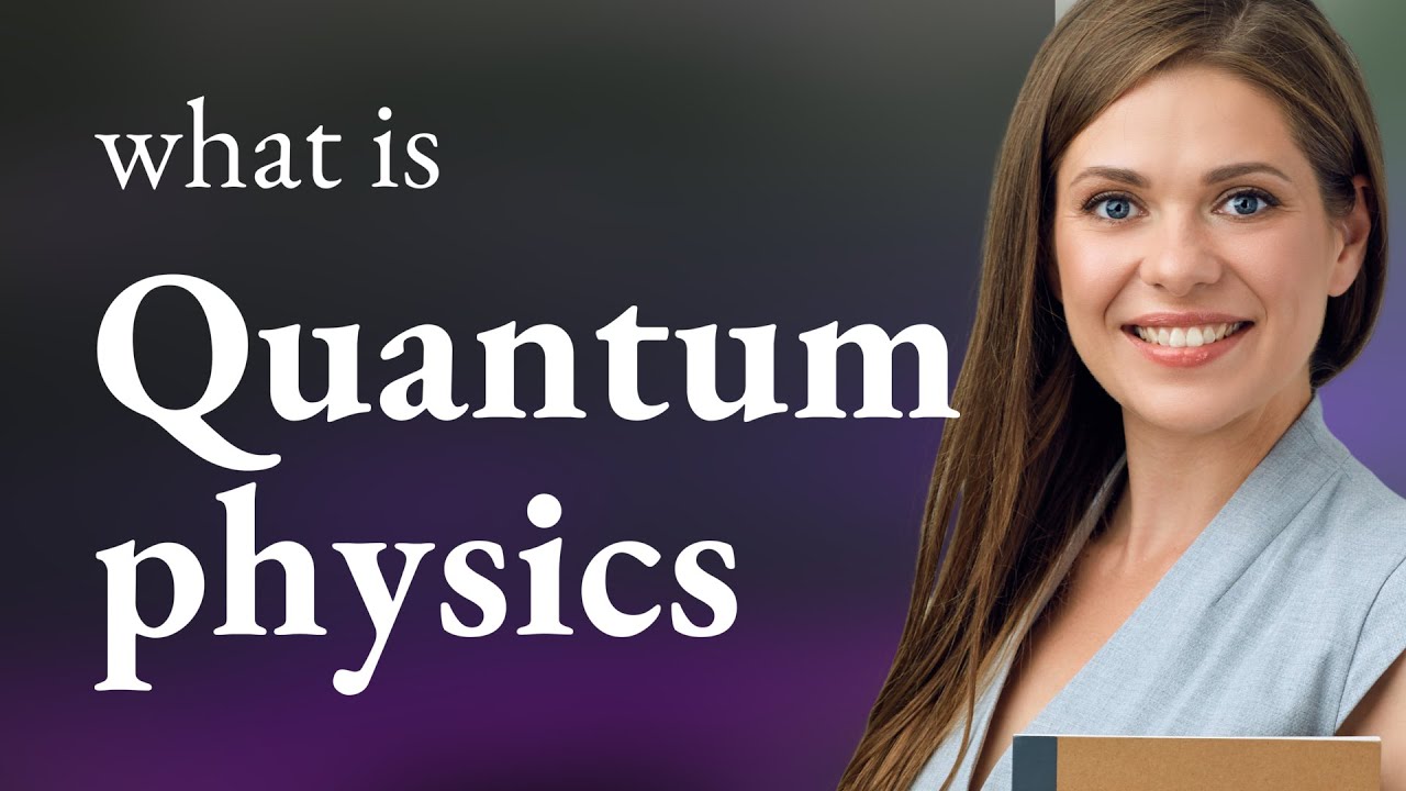 Quantum physics — QUANTUM PHYSICS definition - YouTube