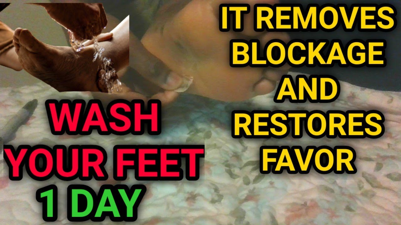 Wash your feet For 1 Day to REMOVE BLOCKAGE AND RESTORE FAVOR - YouTube