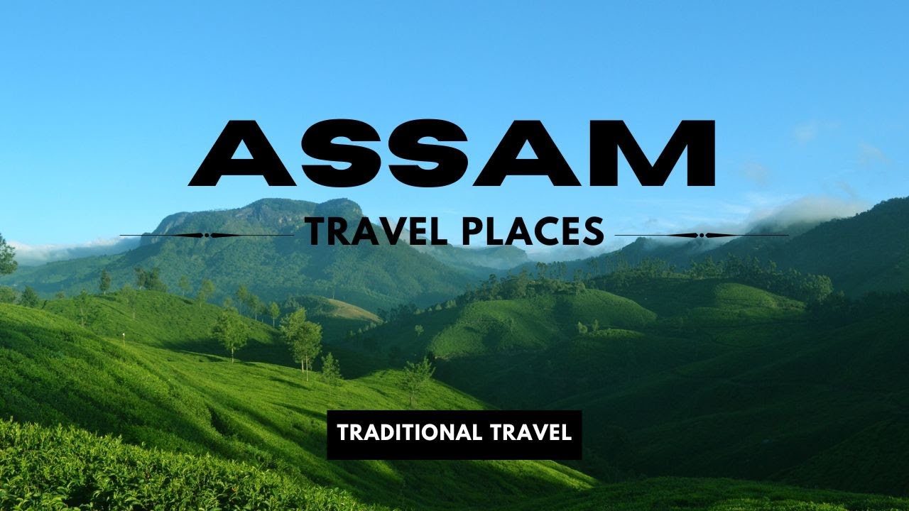 Top 10 Must-Visit Places in Assam! - YouTube