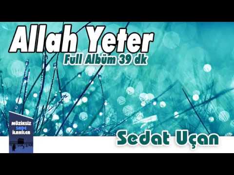 Sedat Uçan Allah Yeter Full Müziksiz SaDe Albüm