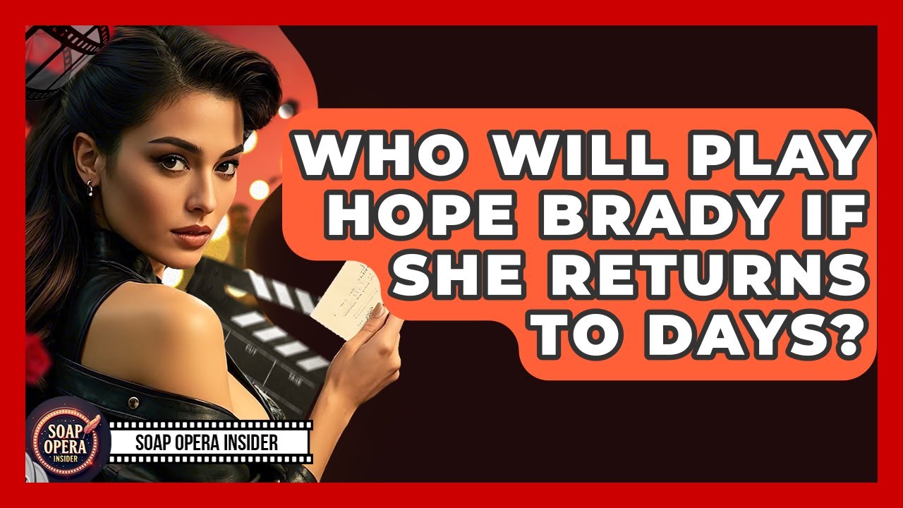 Who Will Play Hope Brady If She Returns To Days? - Soap Opera Insider ...