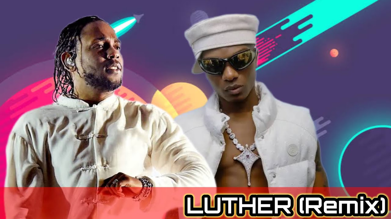 Kendrick Lamar Ft Wizkid – Luther (Cover Remix) - YouTube