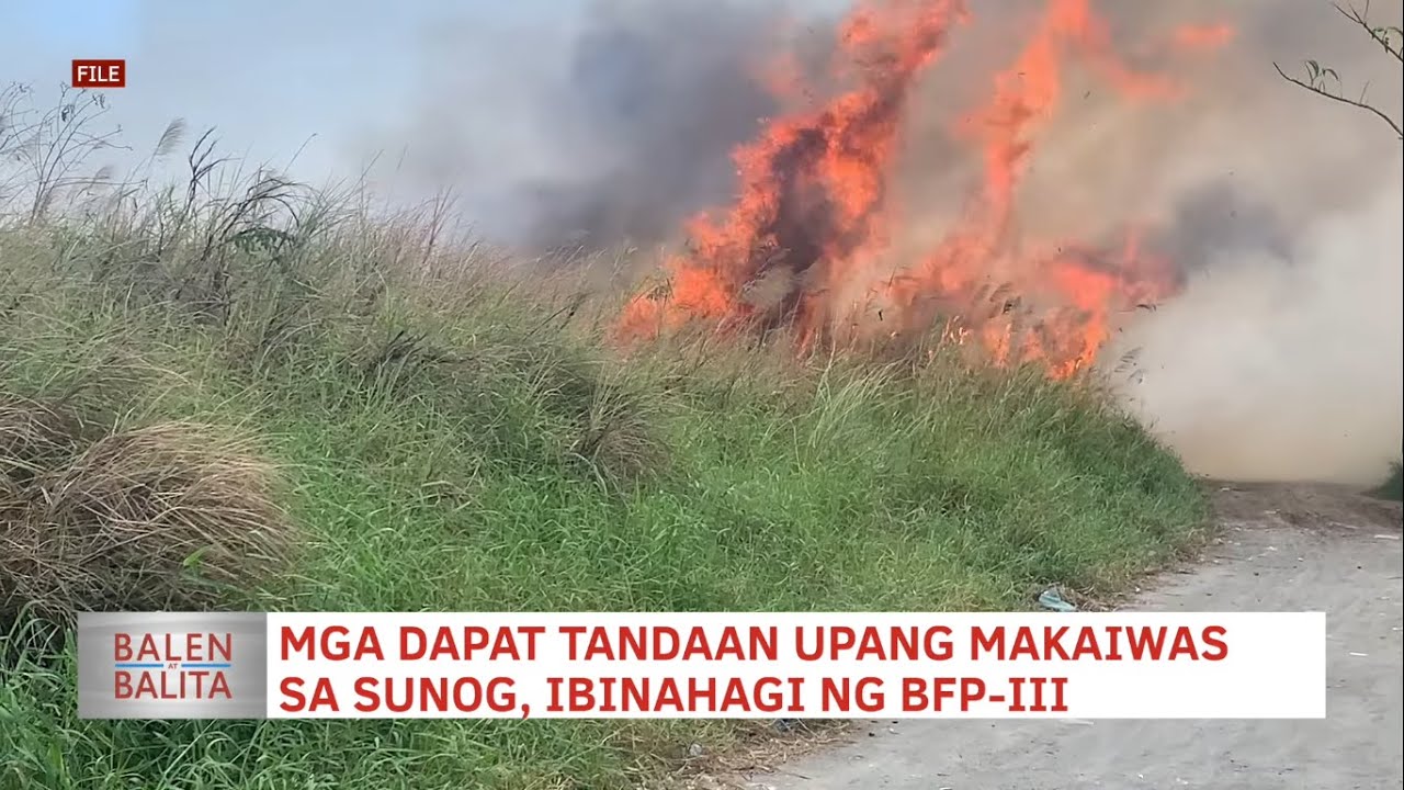 Mga dapat tandaan upang makaiwas sa sunog, ibinahagi ng BFP-III ...