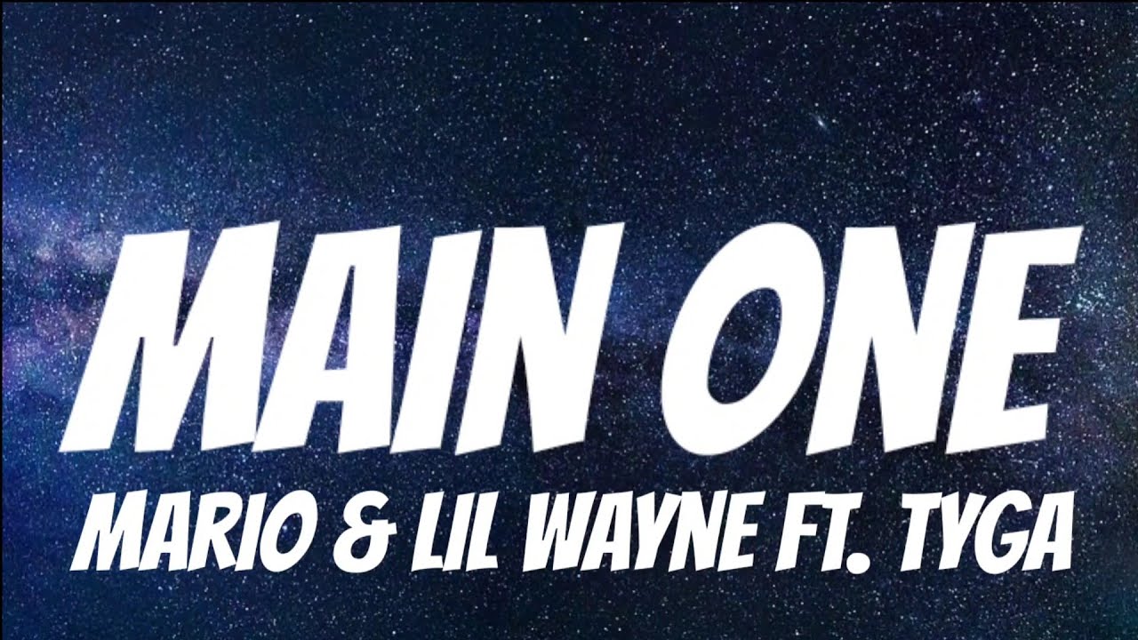 Mario & Lil Wayne Ft. Tyga - Main One ( Lyrics ) - YouTube