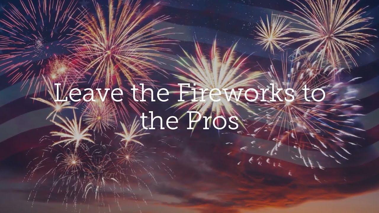 Leave the Fireworks to the Pros - YouTube