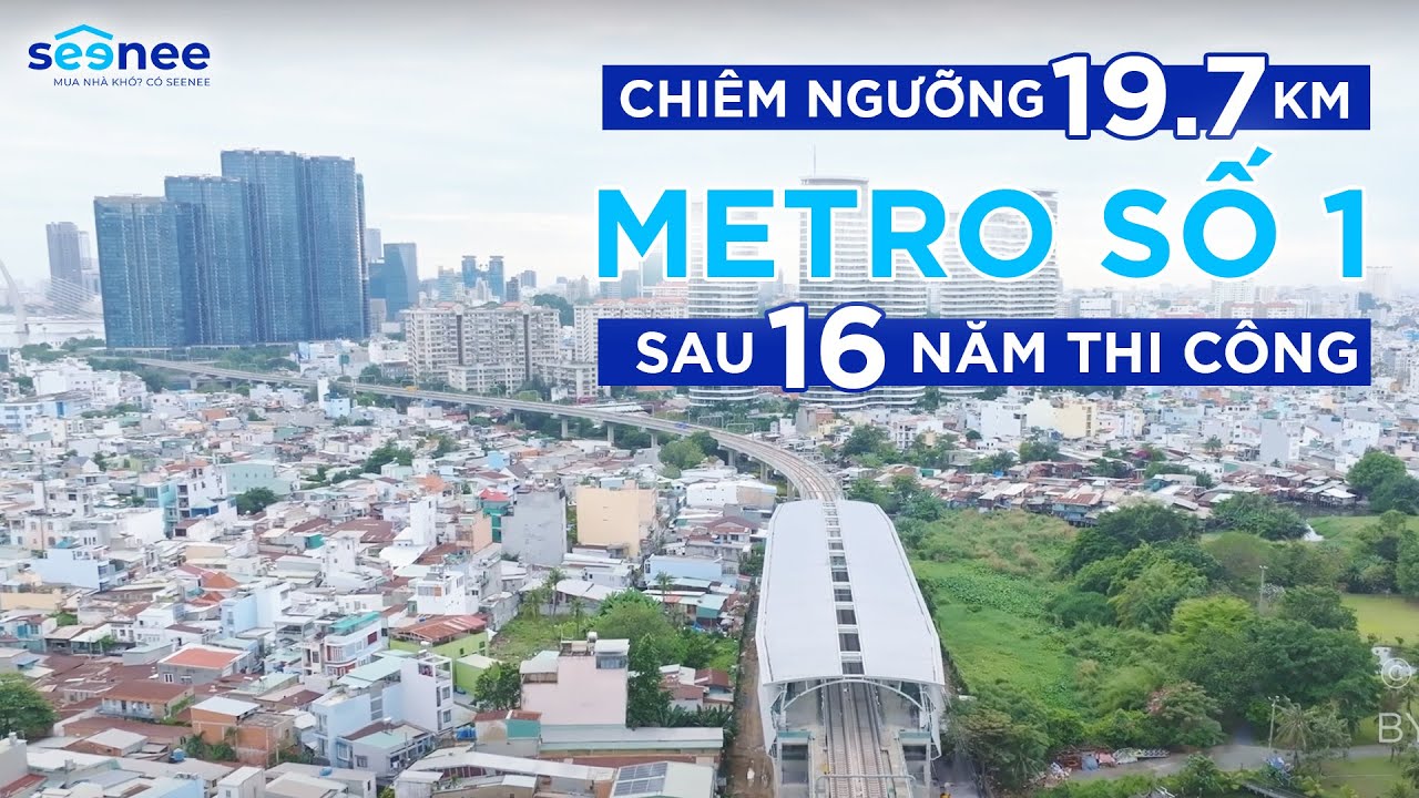 Toàn cảnh tuyến Metro số 1 Bến Thành Suối Tiên | SEENEE.VN Review dự án ...