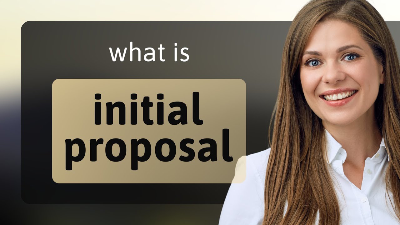 Unveiling the Essence of an "Initial Proposal" - YouTube