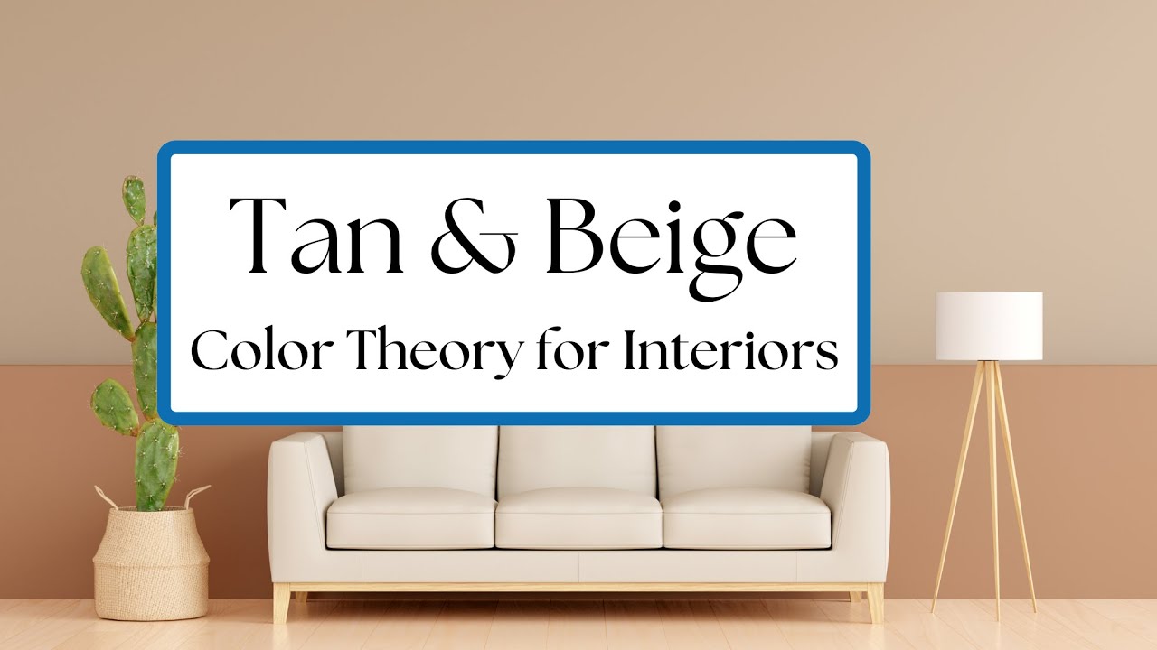 Color Theory - Tan and Beige - Colors in Our Homes - Tan - Color ...