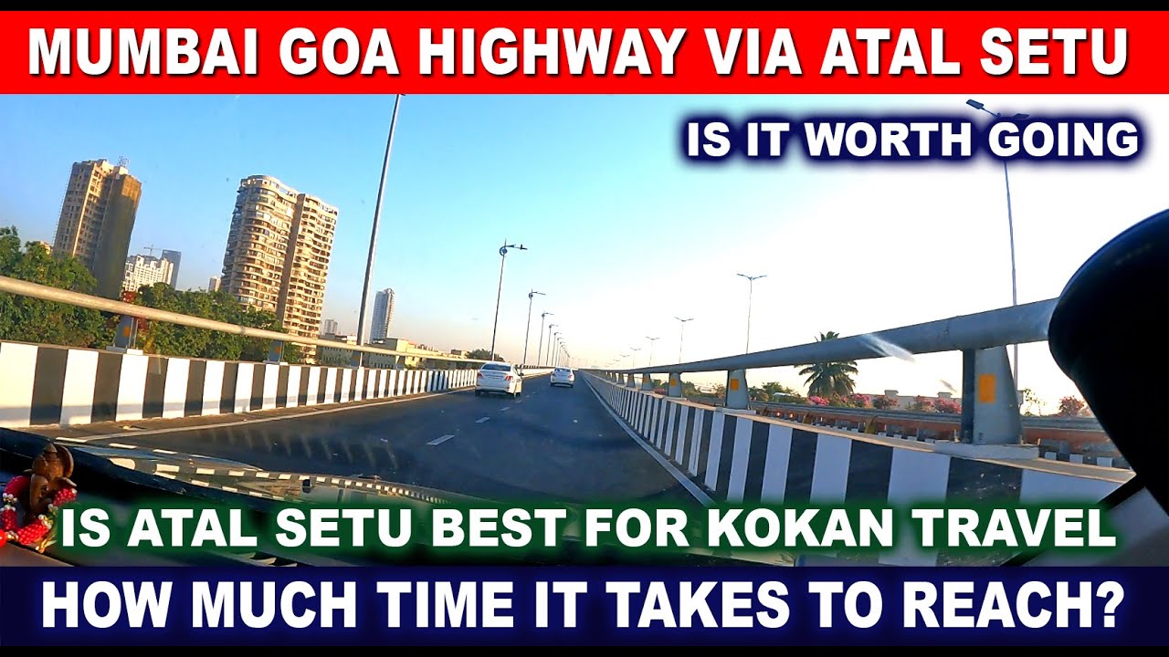 मुंबई गोवा Highway via अटल सेतू ने किती वेळ लागला | Is Atal Setu Best ...
