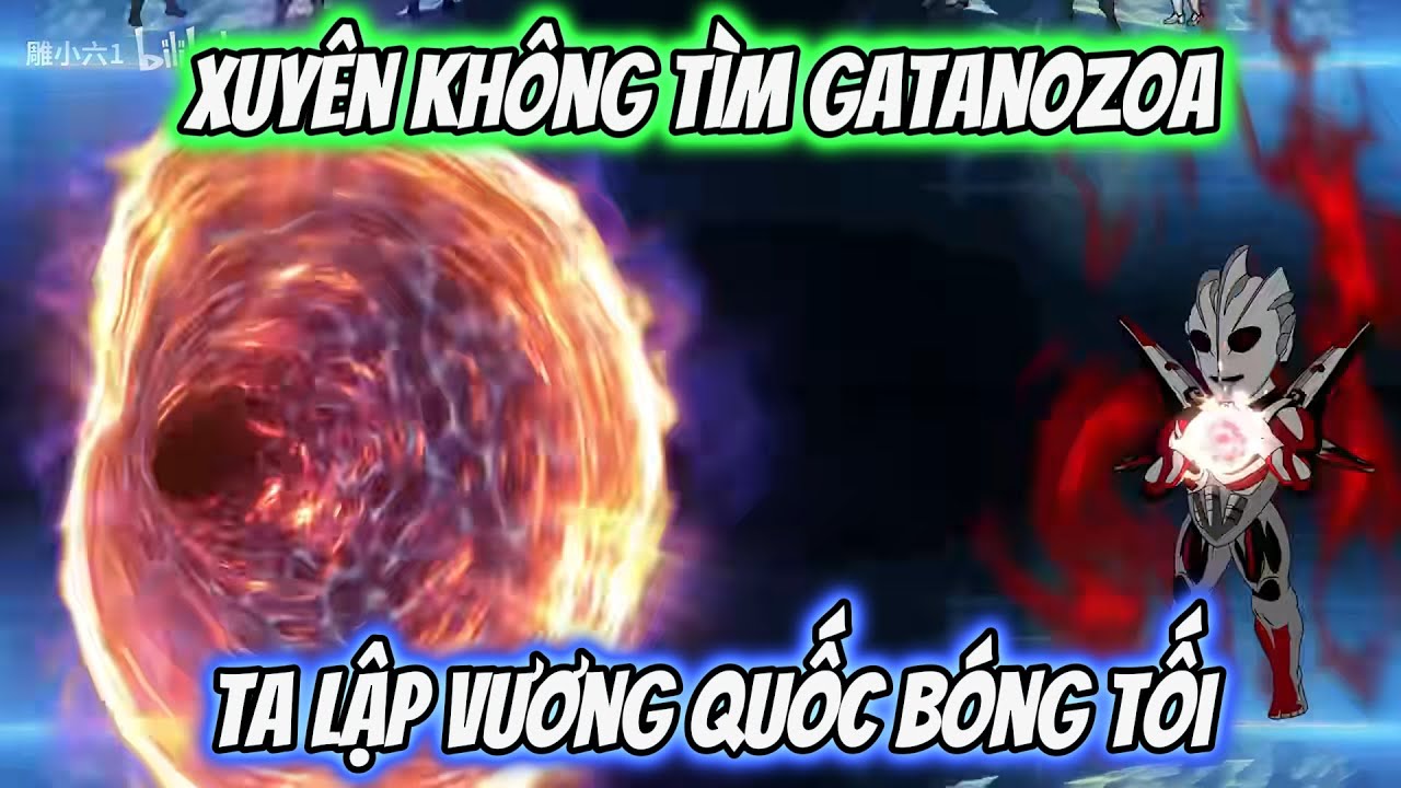 Xuyên Không Tìm Gatanozoa Ta Lập Vương Quốc Bóng Tối - YouTube