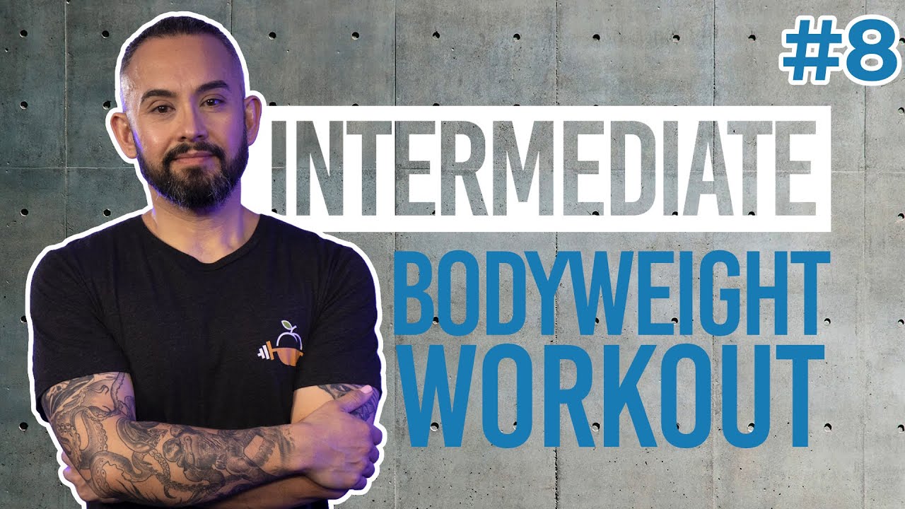Bodyweight Intermediate Home Workout #8 | Total Body No Equipment | Fit ...