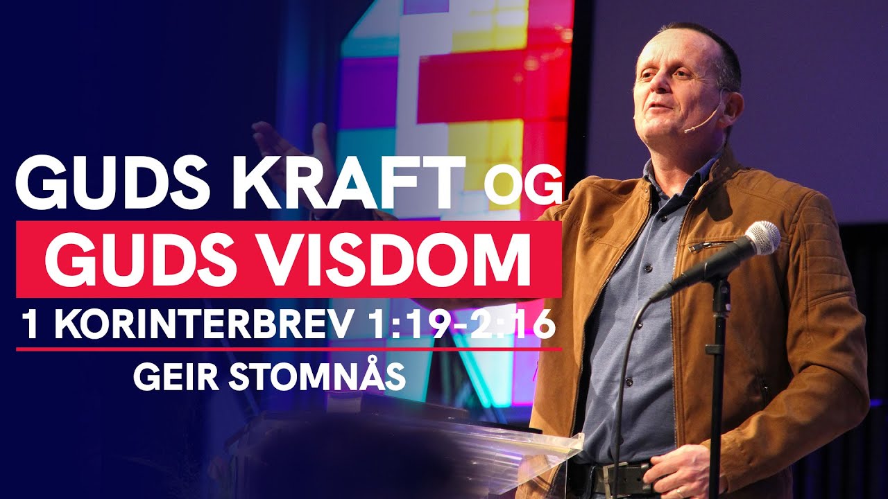 Guds kraft og Guds visdom | 1.Korinterbrev 1:19-2:16 | Geir Stomnås ...