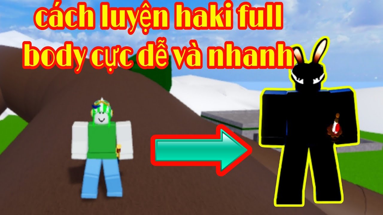 (roblox) Chi tiết cách luyện haki toàn thân full body đơn giản và nhanh ...