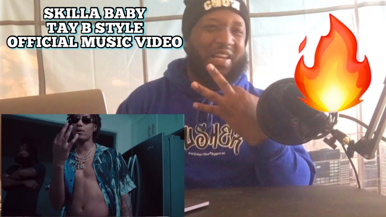 Skilla Baby - Tay B Style (Official Music Video) | Reaction - YouTube