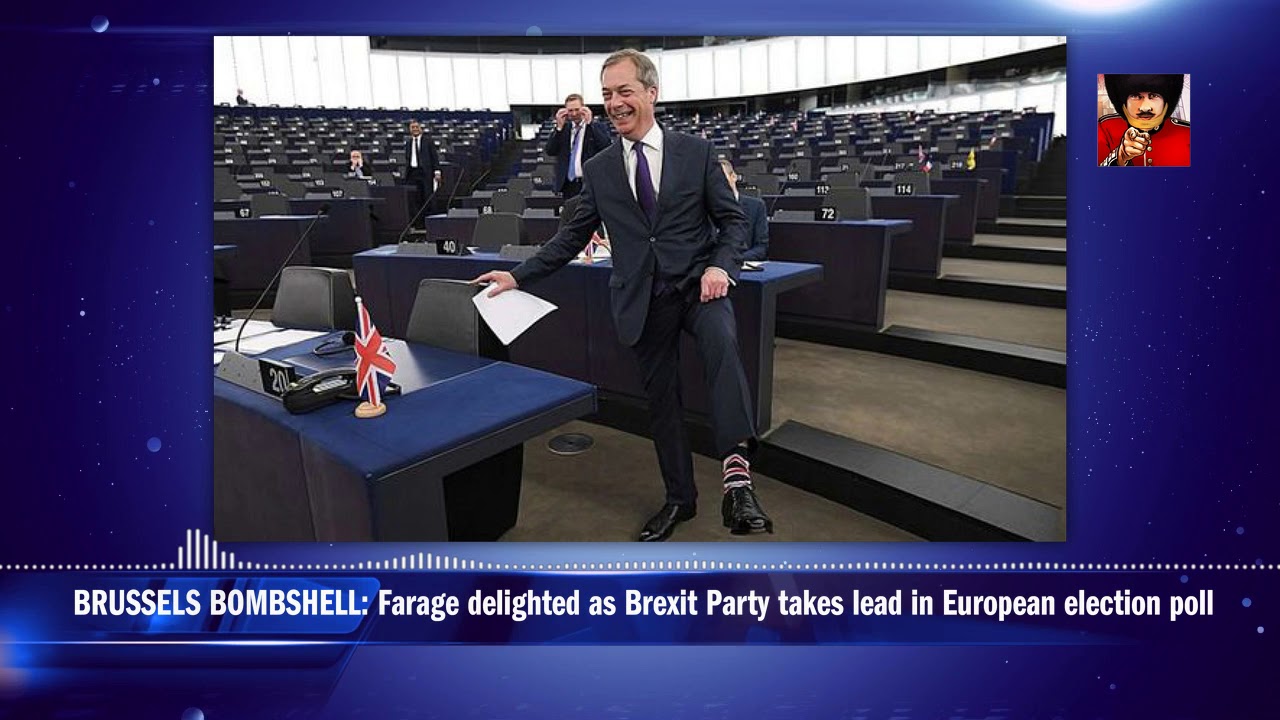 BRUSSELS BOMBSHELL: Farage delighted as Brexit Party takes lead in ...